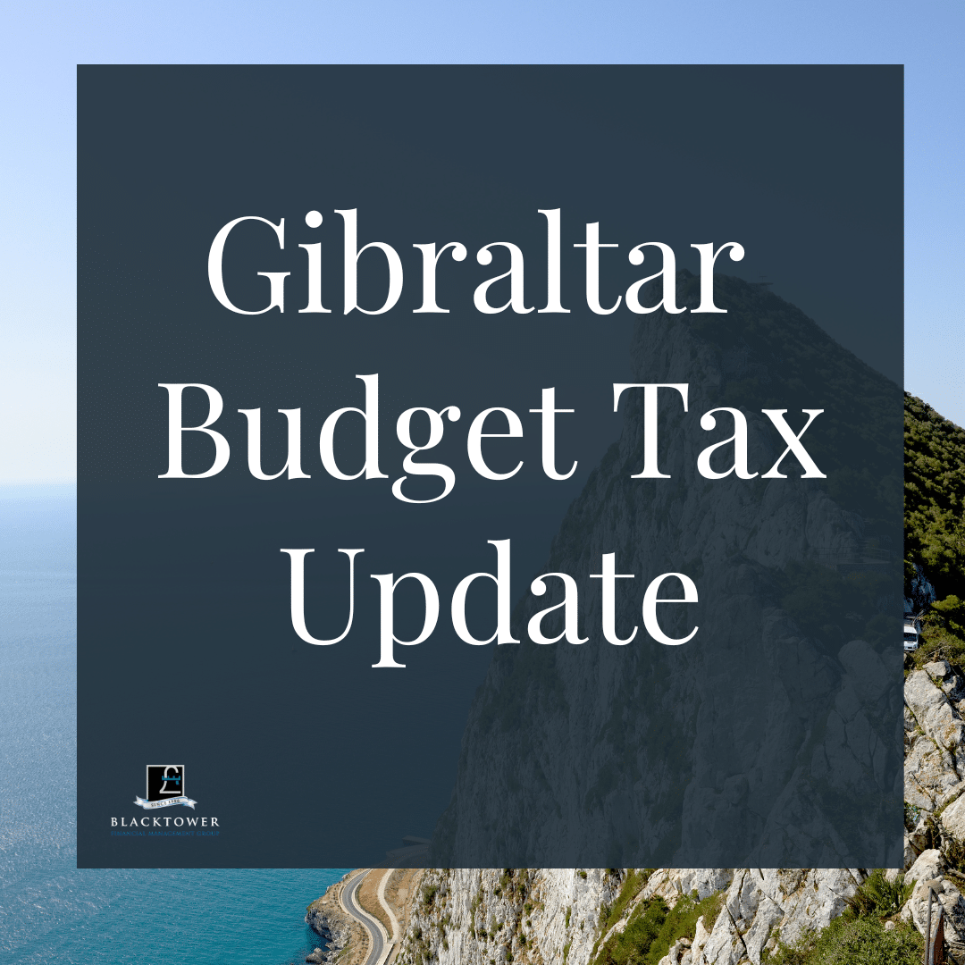 Gibraltar Budget Tax Update - Blacktower Financial Management EU